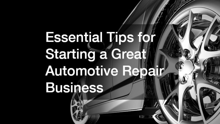 Essential Tips for Starting a Great Automotive Repair Business ...